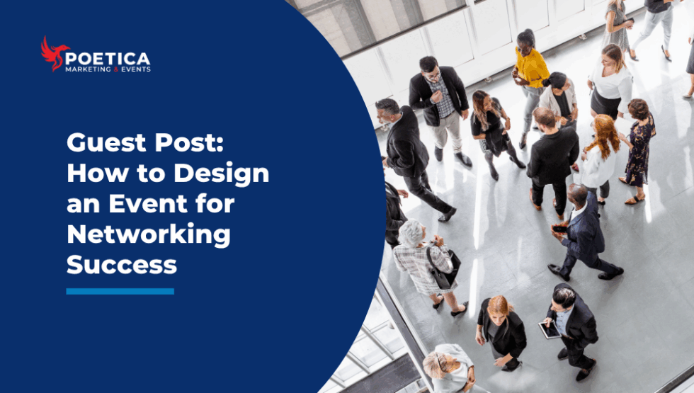 Guest Post: How to Design an Event for Networking Success - Poetica ...